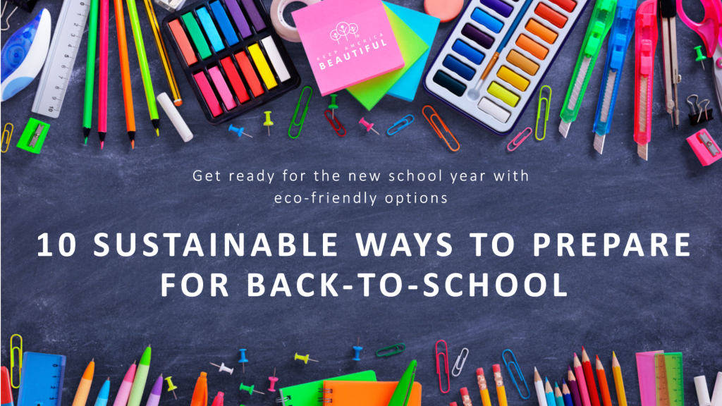10 Sustainable Ways to Prepare for Back-To-School - Keep America Beautiful